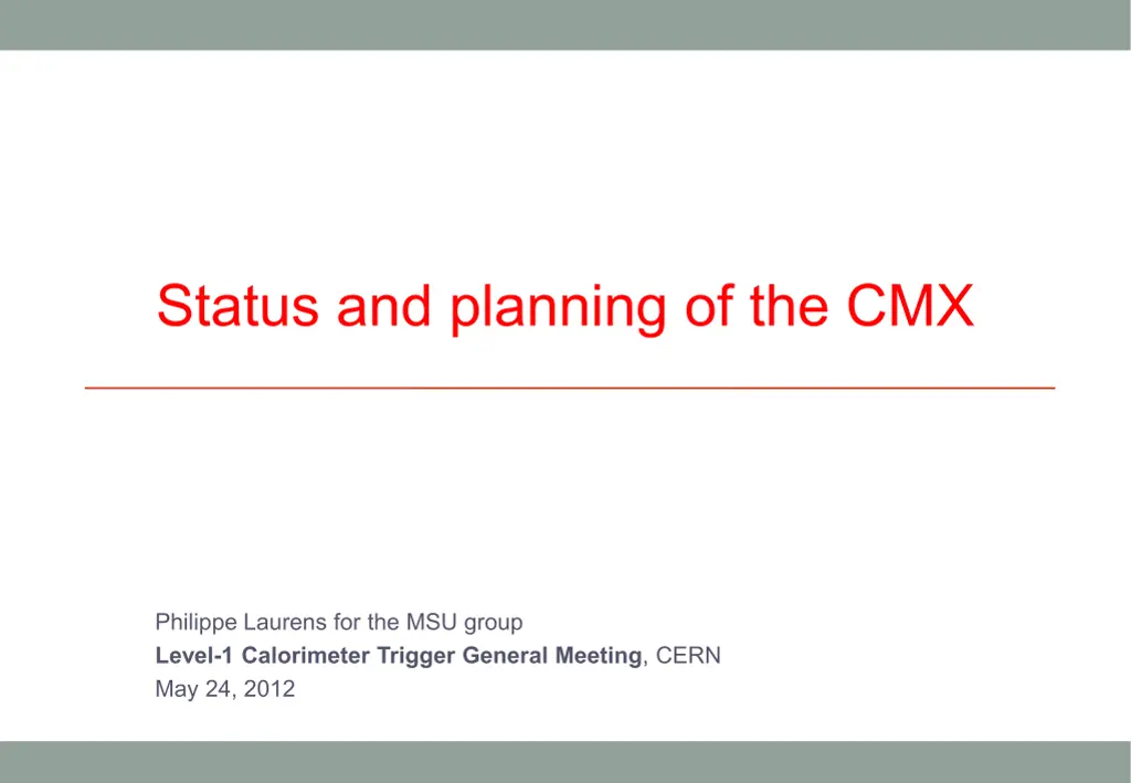 PPT - Status and Planning of CMX