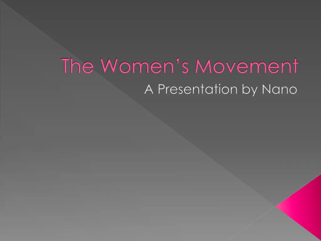 PPT - The Women’s Movement A Presentation by Nano